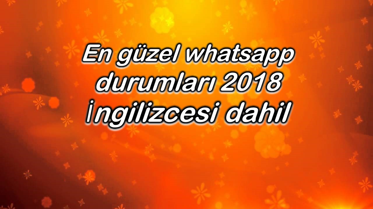 En güzel whatsapp durumları 2018 | İngilizcesi dahil
